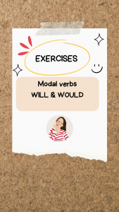 EXERCISES: Modal verbs Will & Would - La Teacher Miss Claire